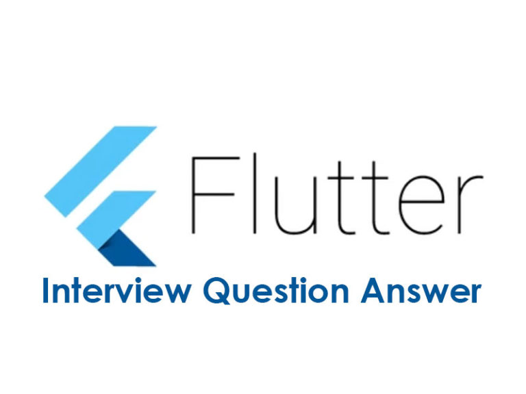 Flutter Top Questions & Answers – Crack Interview